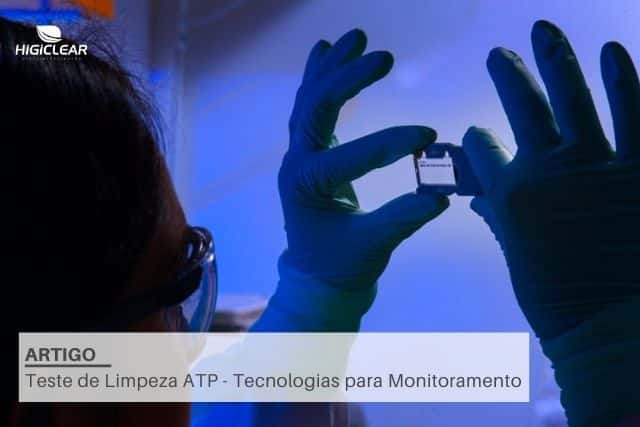 Teste de Limpeza ATP - Tecnologias para Monitoramento - Higiclear